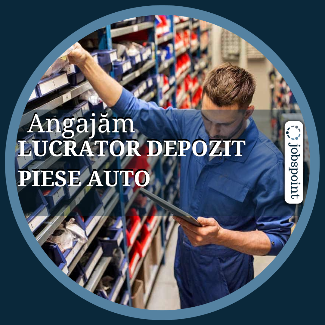 Lucrator depozit piese auto locuri de munca, Cluj-Napoca, angajari